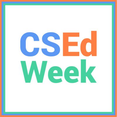 Celebrating CSEdWeek Throughout the Year - Computer Science Teachers ...